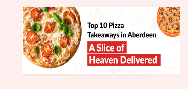 Top 10 Pizza Takeaways in Aberdeen: A Slice of Heaven Delivered ...